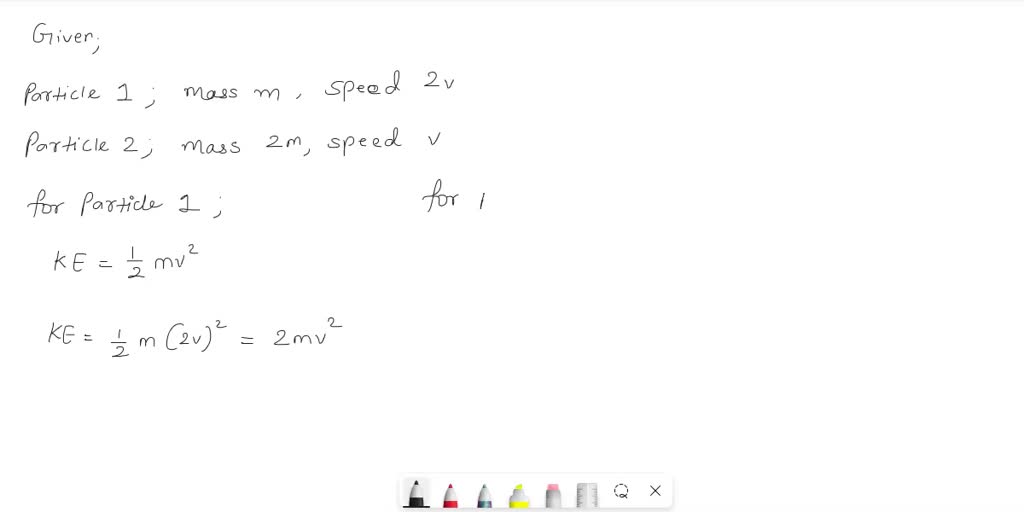SOLVED: One particle has mass m and a second particle has mass 2m. The second particle is moving ...