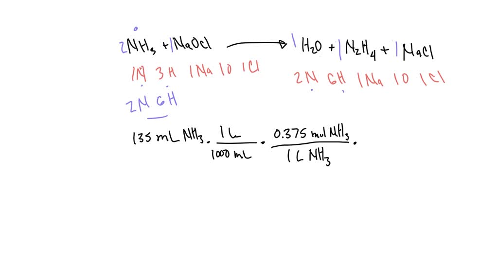 SOLVED: NH3(aq) + NaOCI(aq) -> H20(l) + N2H4+(g) + NaCl (aq) b) If 135. ...