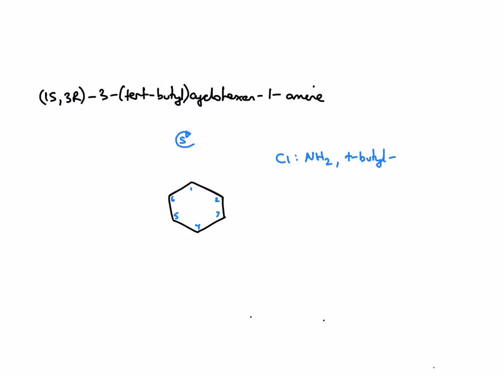 SOLVED: Draw the structure of (1S,3R)-3-(tert-butyl)cyclohexan-1-amine.