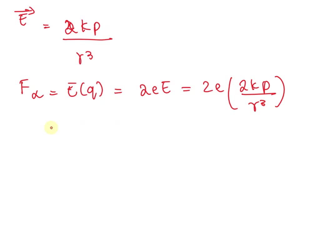 SOLVED: The force experienced by a particle placed on the axial line at a distance of 10 cm from ...