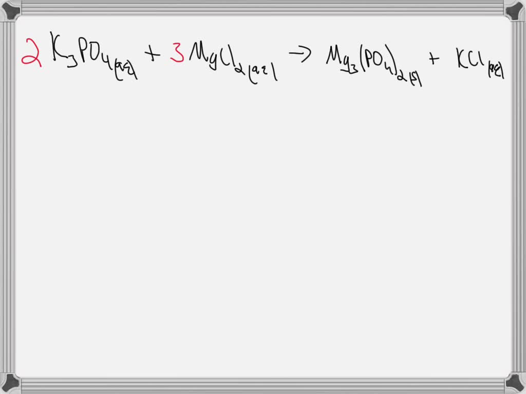 SOLVED: Balance out the following equation: K3PO4 + NaOH → Na3PO4 + H2O