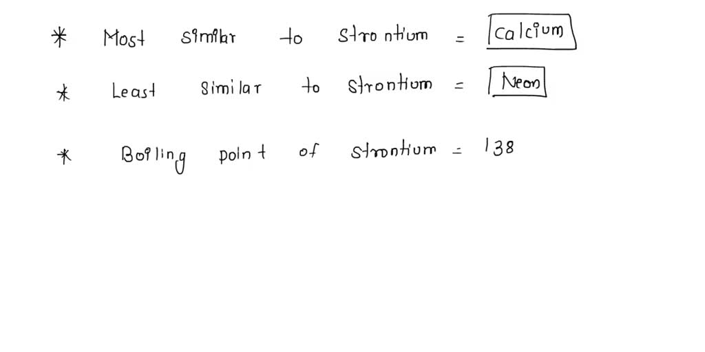 SOLVED: Decide which element probably has boiling point most and least ... SOLVED: Decide which element probably has boiling point most and least ...