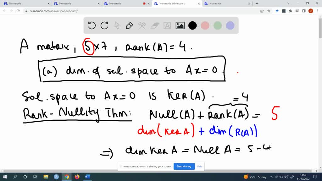 SOLVED: Let A be a 5 X 7 matrix with rank 4 (a) What is the dimension of the solution space of ...