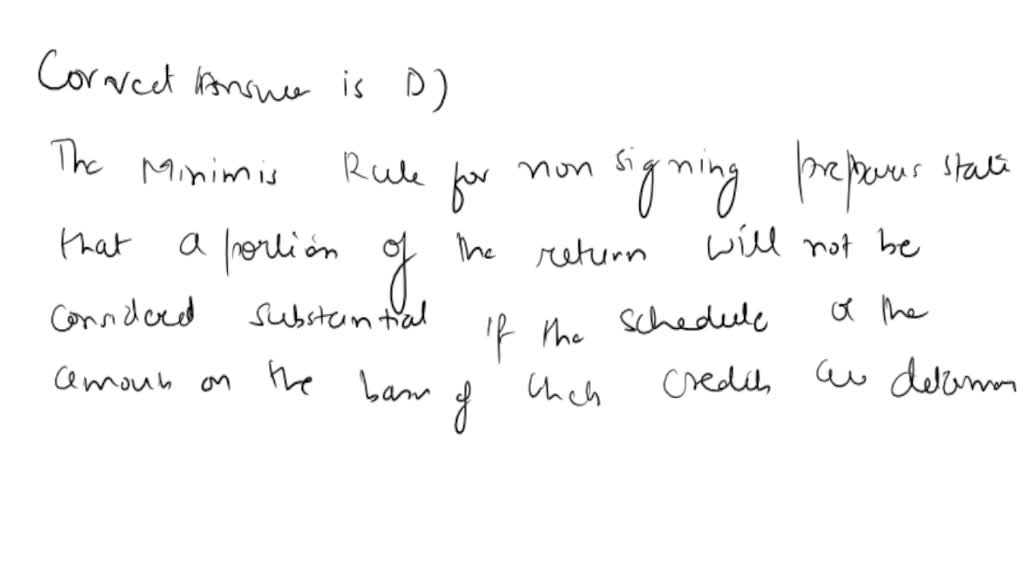 SOLVED: The De Minimis Rule for non-signing preparers states that a ...