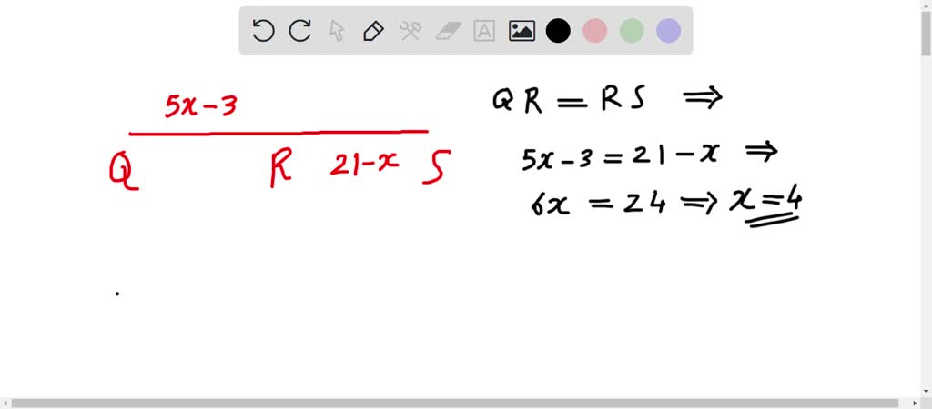SOLVED: If R is the midpoint of QS , find QS (QR = 5x-3 and RS =21-x)
