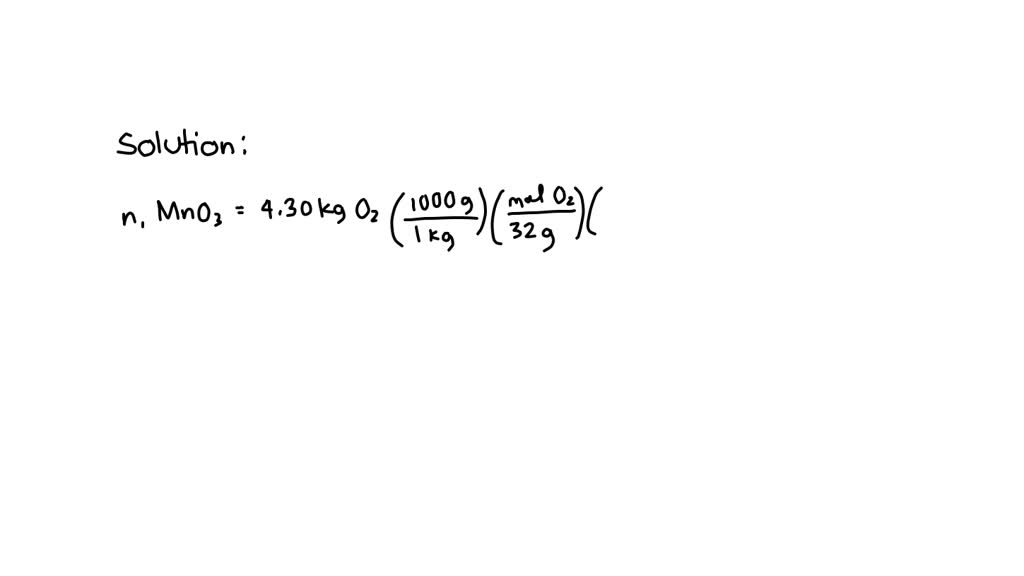 SOLVED: What quantity in moles of Mn03 are produced when 4.30 kg of ...