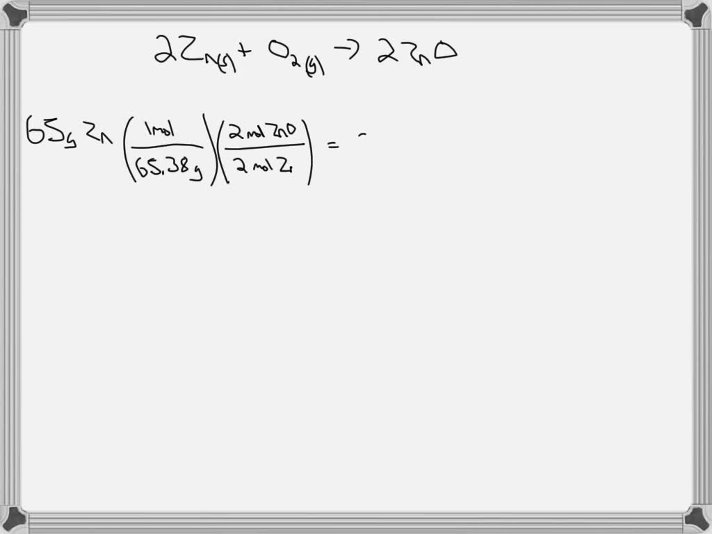 SOLVED: 2Zn(s) + O2(g) â†’ 2ZnO(s). If a reaction mixture contains 65 g ...