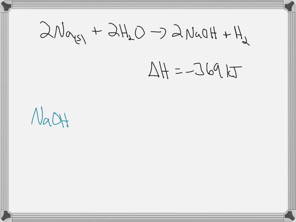 SOLVED: Consider the reaction of sodium metal and water: 2Na(s) + 2H2O(l) â†’ 2NaOH(aq) + H2(g ...