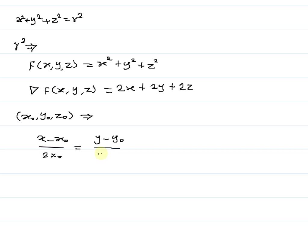 SOLVED: Show that every normal line to the surface of the sphere given by x2+y2+z2 = r2 passes ...