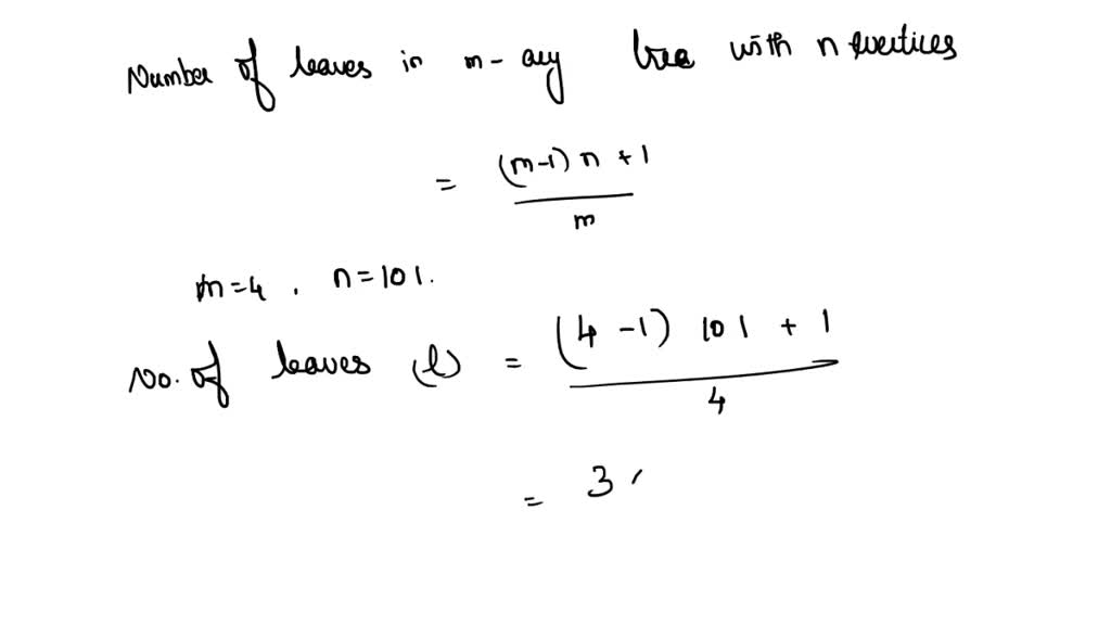 SOLVED: How many leaves does a full 4-ary tree with 101 vertices have?