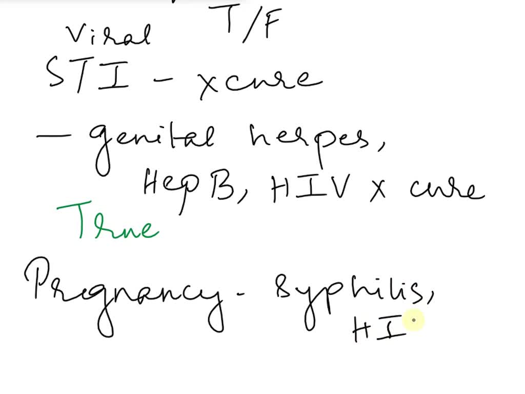 SOLVED: 1. Viral STIs cannot be cured. A. True B. False 2. Pregnant ...