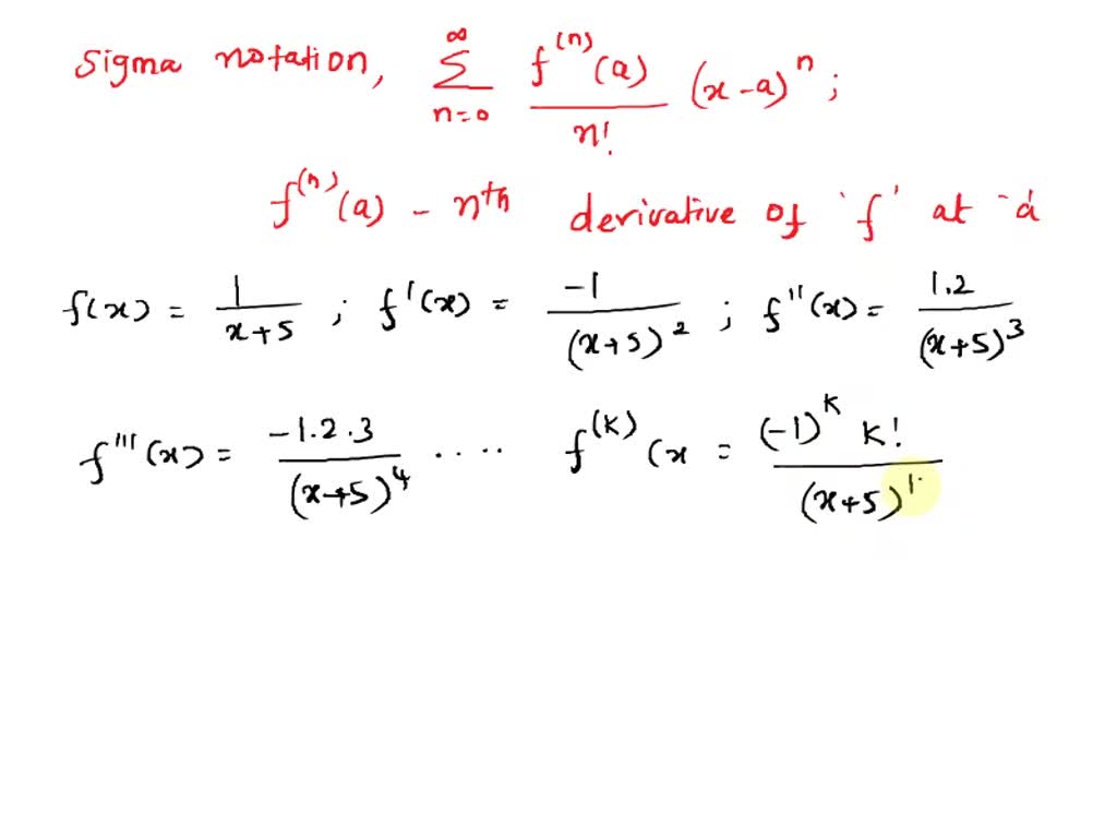 SOLVED: Use sigma notation to write the Taylor series about x = 6 for the function. 1 x + 5 k