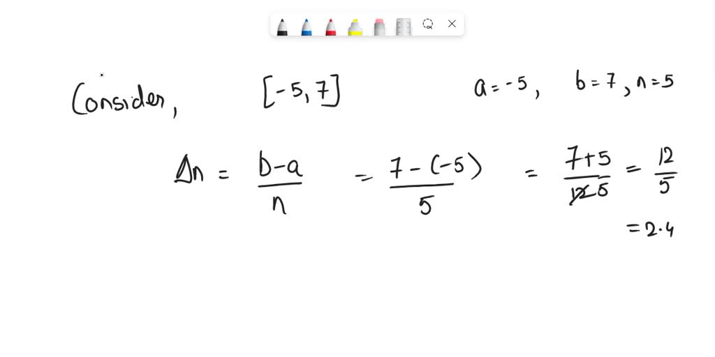 SOLVED: Suppose we take the interval [−5,7] and divide it into 4 equal ...