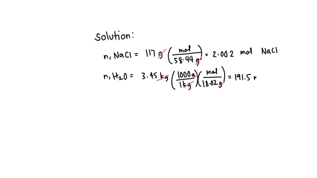 SOLVED: Calculate the mole fraction of NaCl in a solution prepared by dissolving 117g NaCl in 3 ...