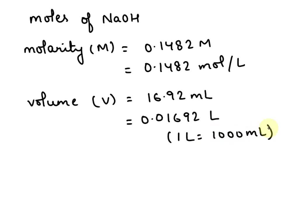SOLVED: What are the moles of NaOH dispensed given 0.1482 M (molar concentration of NaOH) and 16 ...