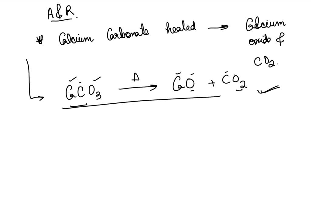 SOLVED: A. When calcium carbonate is heated, it decomposes to give ...