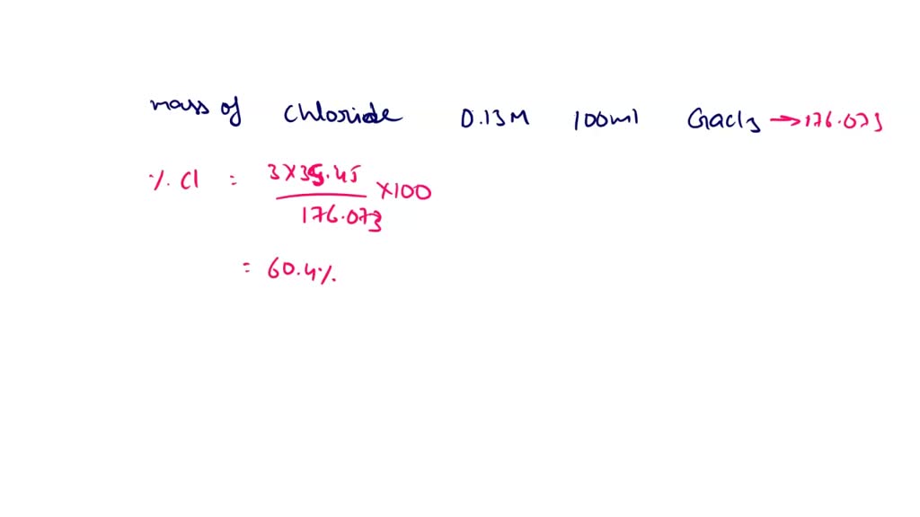 SOLVED: Determine the mass of chloride (MW = 35.45 g/mol ) in grams ...