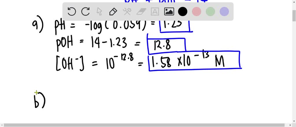 SOLVED: Determine the [OH−] , pH, and pOH of a solution with a [H+] of 0.059 M at 25 °C. [OH− ...