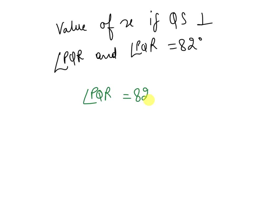 SOLVED: Find the value of x if QS bisects âˆ PQR and mâˆ PQR = 82Â°. P (IQx + 1)" Q S