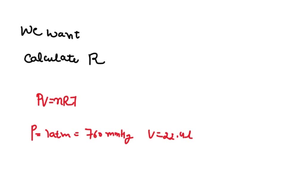 SOLVED: Please calculate the R constant knowing that one mole of any ...