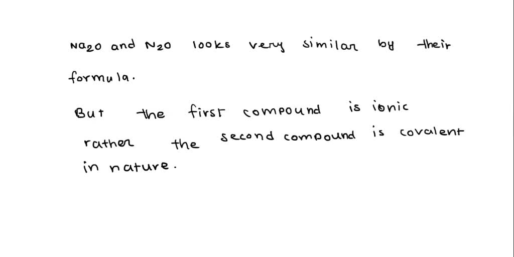 SOLVED: The formulas Na2O and N2O look very similar. What is the name ...