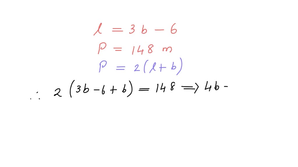 SOLVED: The length of a rectangular plot is 6m less than thrice its breadth. Find the dimensions ...