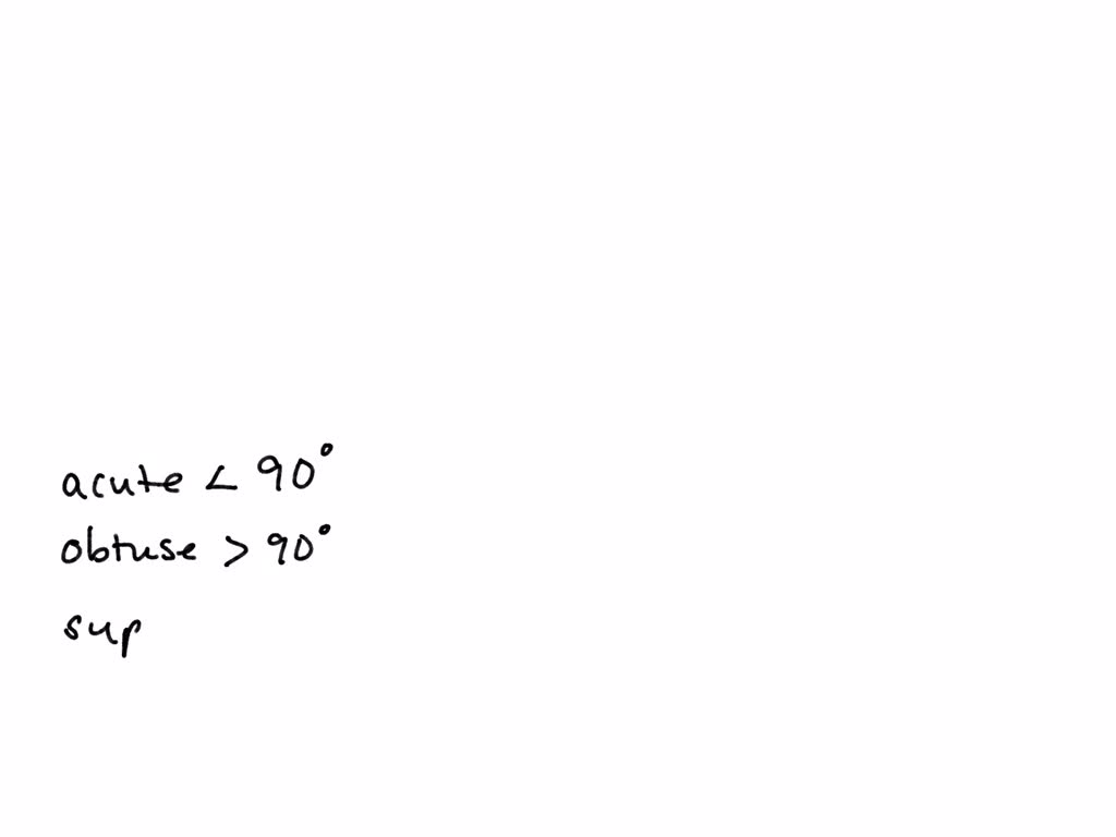 SOLVED: The supplement of an acute angle is an obtuse angle. (HINT: Use ...