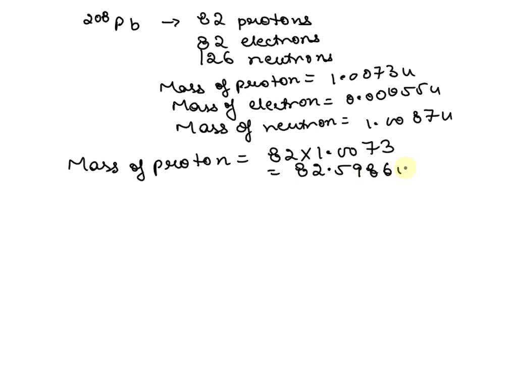 SOLVED: A Pb-208 atom contains 82 protons, 82 electrons, and 126 ...