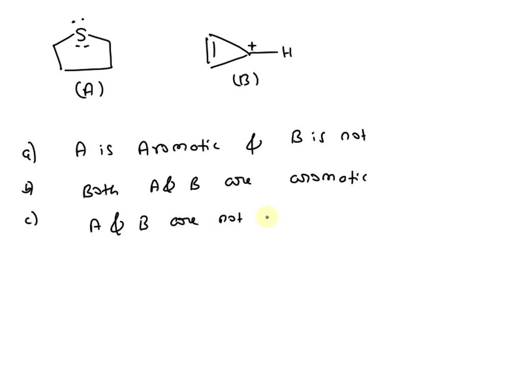 SOLVED: Indicate whether or not each of the following structures is aromatic. Which is true? 0 A ...