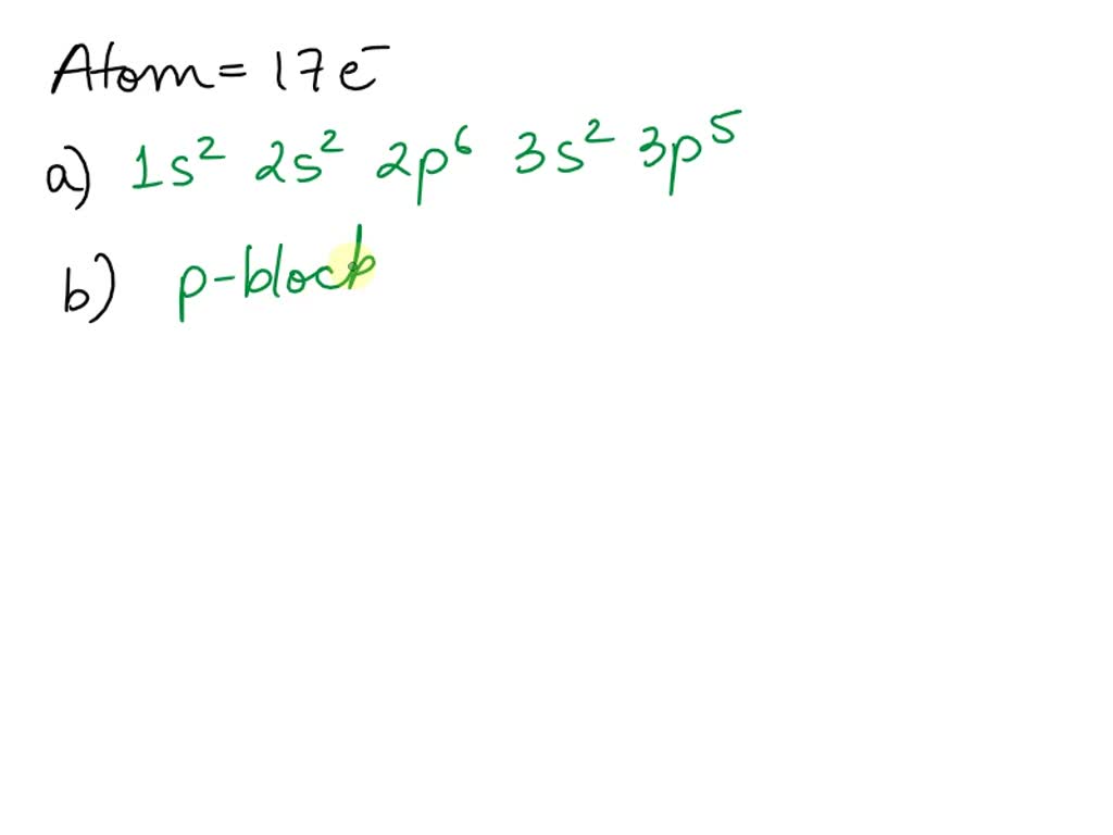 SOLVED: A neutral atom of a certain element has 17 electrons. Without ...