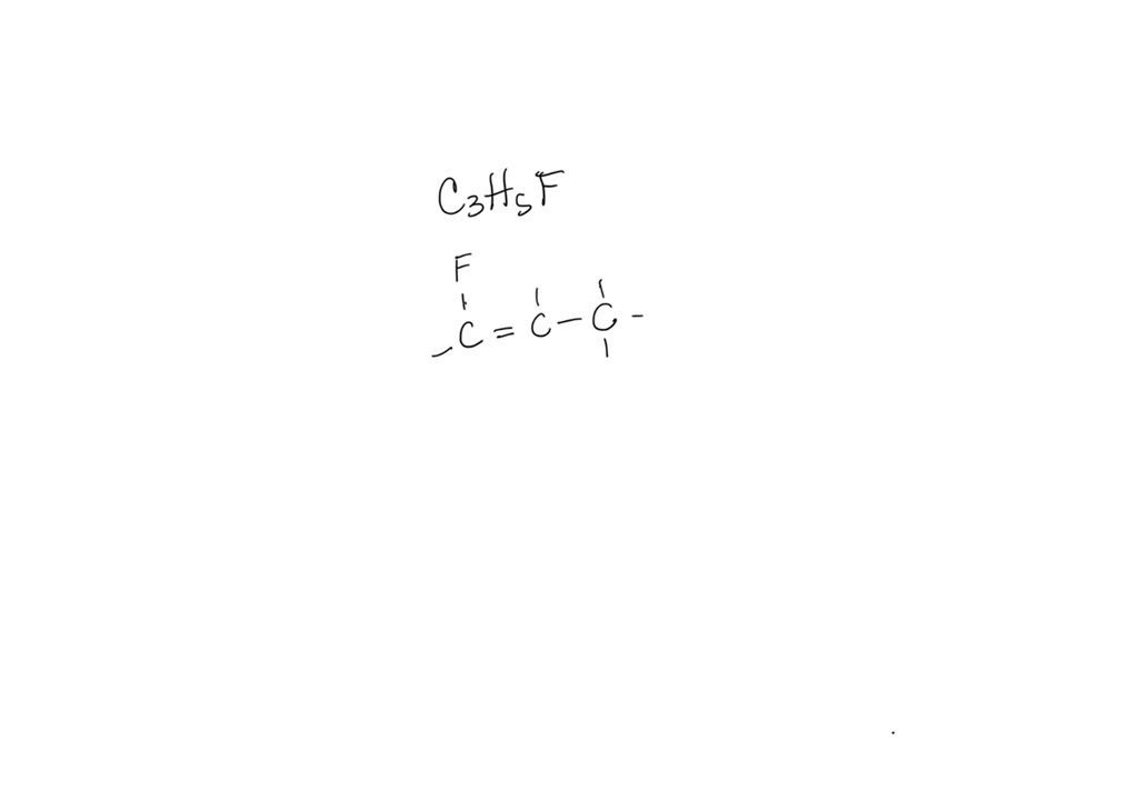 SOLVED: Draw the Lewis structure C3H5F and its isomers