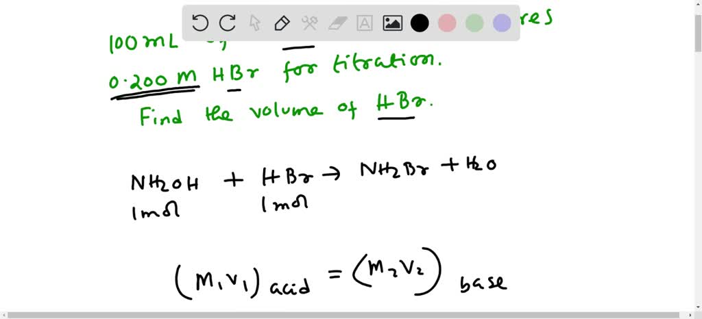 SOLVED: In the titration of 100.0 mL of 0.4000 M HONHâ‚‚ with 0.2000 M HBr, how many mL of HBr ...