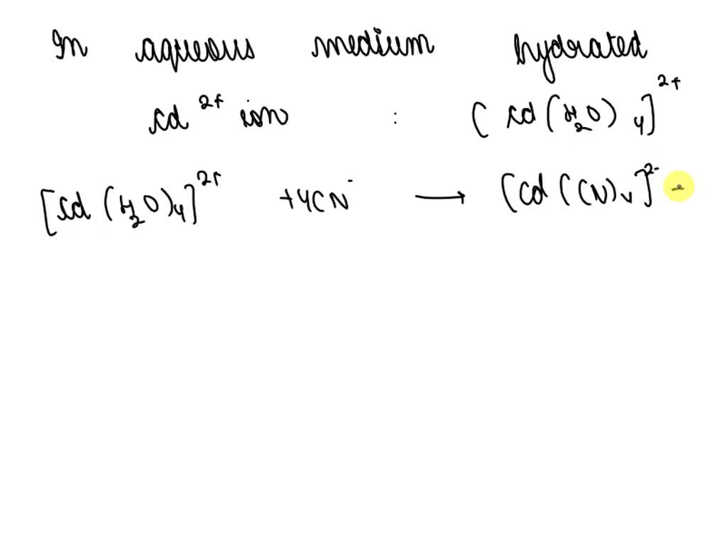 In aqueous solution, the Cd2+ ion forms a complex with four cyanide anions. Write the formation ...