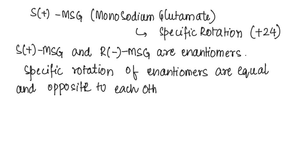 SOLVED: (S)-(+)-Monosodium glutamate (MSG) is a flavor enhancer used in ...