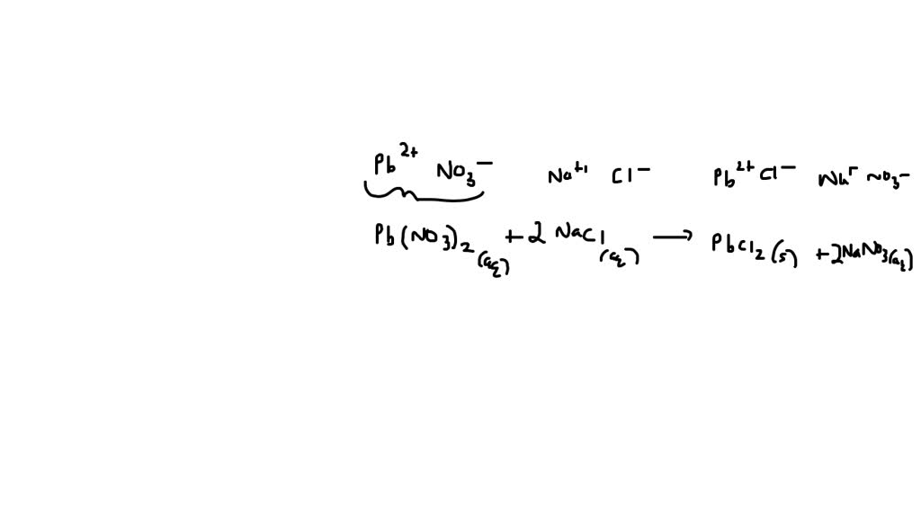 SOLVED: A solution of lead (II) nitrate and sodium chloride are combined. A reaction takes place ...