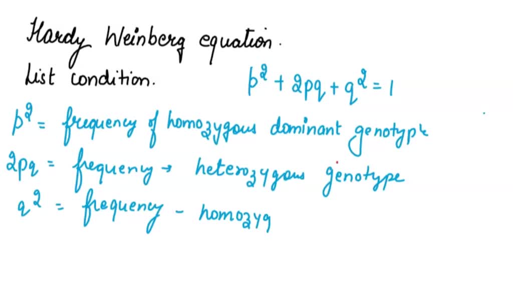 SOLVED: Write the Hardy-Weinberg equation and list the conditions a ...