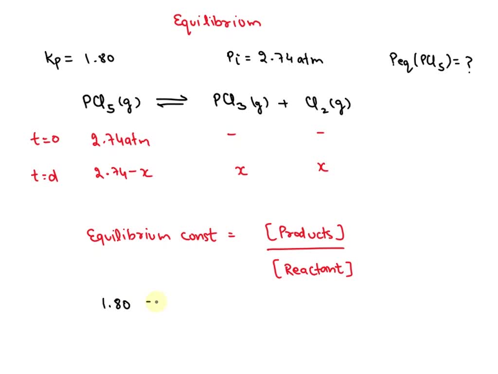 SOLVED: PCl5(g) ↔ PCl3(g) + Cl2(g) At 250ºC, the equilibrium constant Kp for the reactionis 1.80 ...