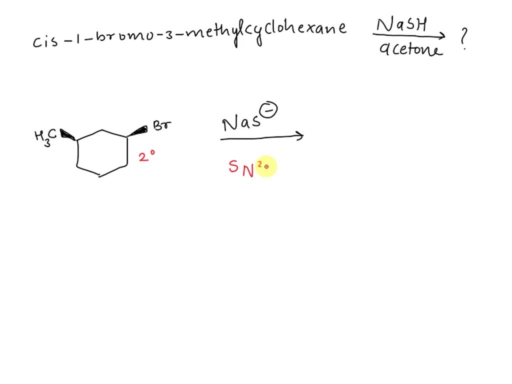 SOLVED: Predict the product for the following reaction: NaSH + cis-1 ...