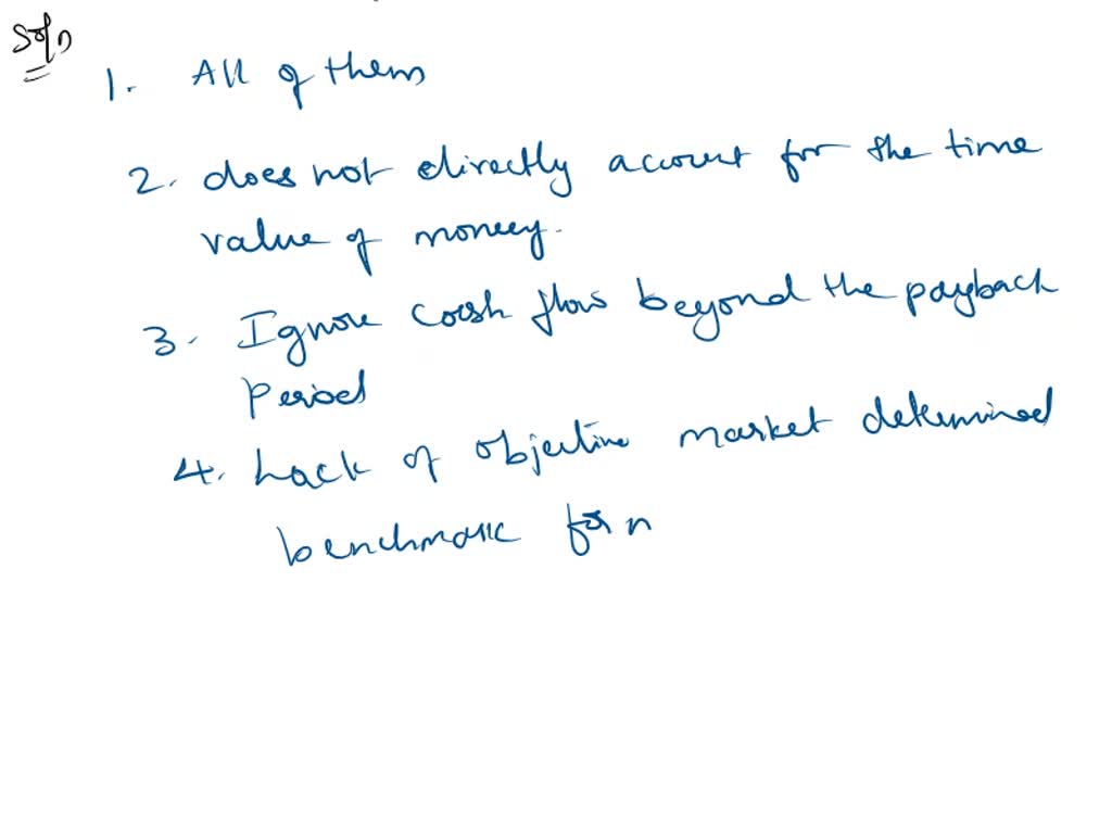SOLVED: K One disadvantage of the payback method is that it does not consider the time value of ...