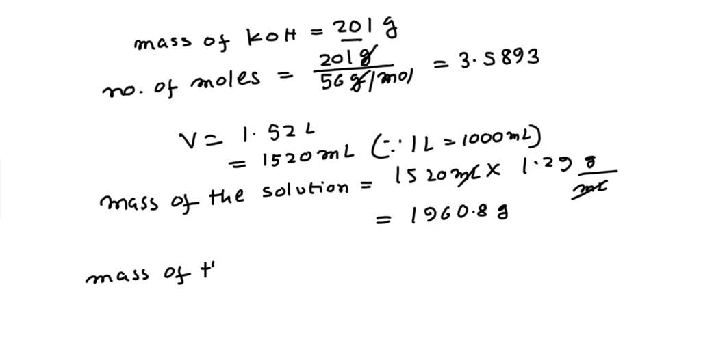 A 1.52 L aqueous solution of KOH contains 201 g of KOH. The solution has a density of 1.29 g/mL ...