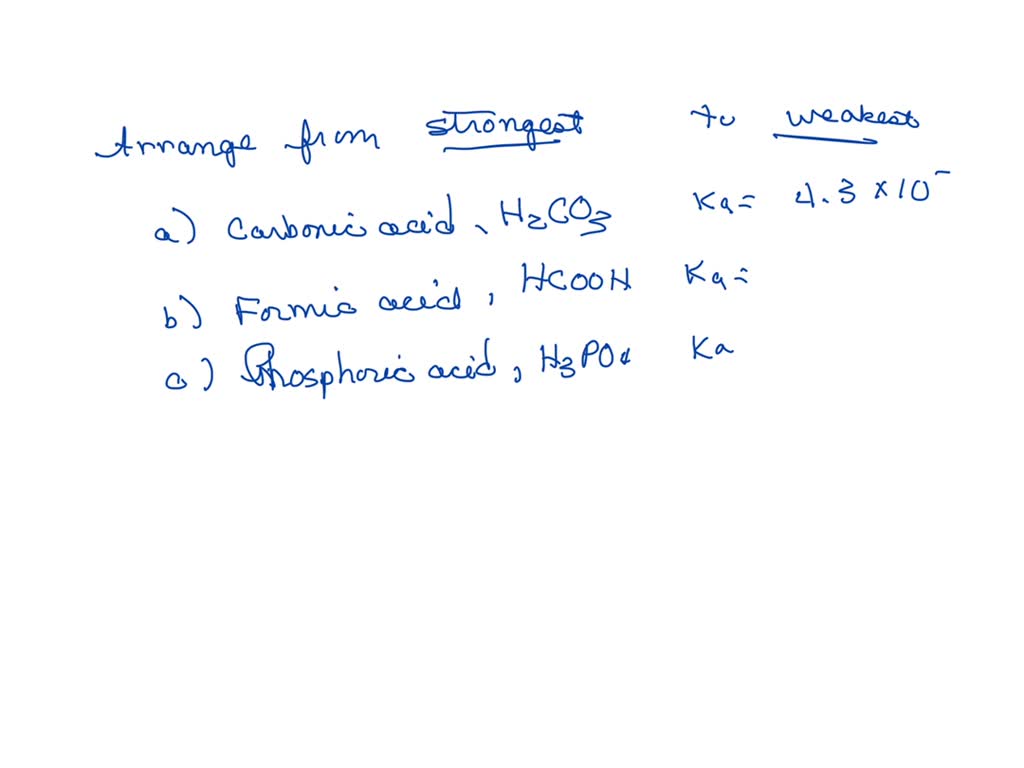 SOLVED: Arrange the following acids from strongest to weakest. a ...