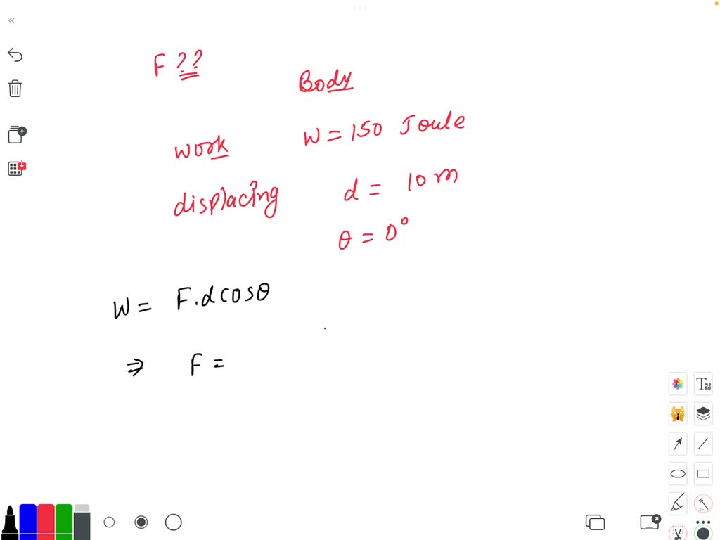 SOLVED: How much force is applied on the body when 150 joule of work is done in displacing the ...