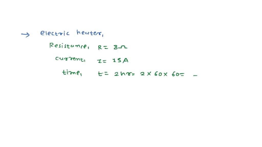 Solved An Electric Heater Of Resistance 8 Ohm Draws 15 A From The Service Mains 2 Hr