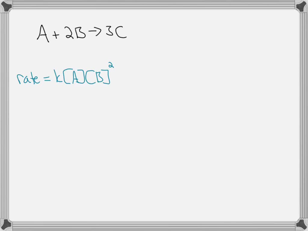 SOLVED: The reaction A + 2 B 3 C occurs in one step: In each answer ...