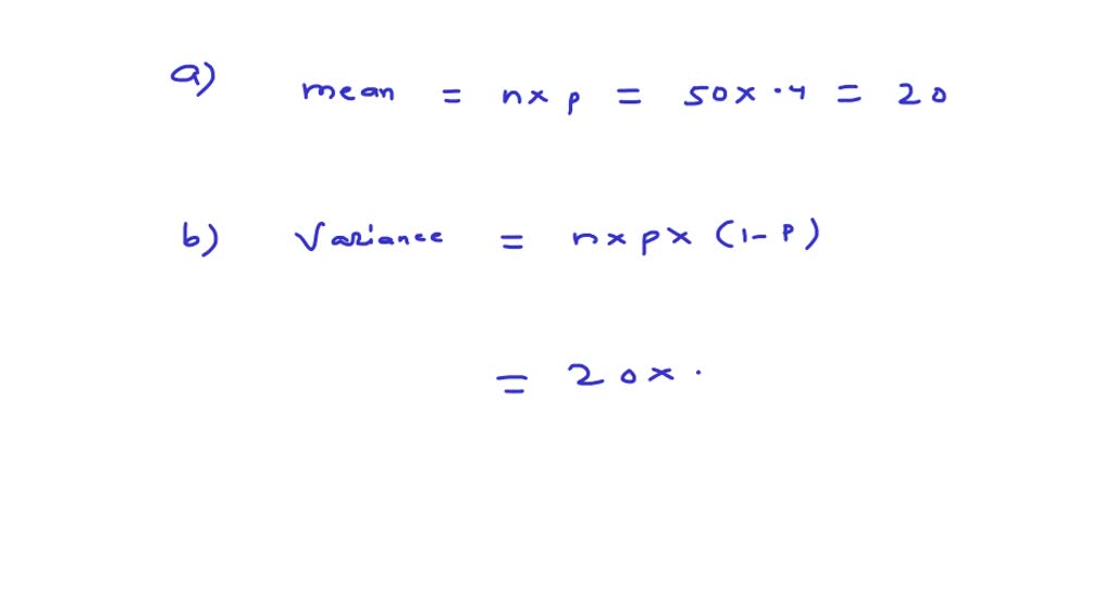 SOLVED: Find the mean, variance, and standard deviation of the binomial ...