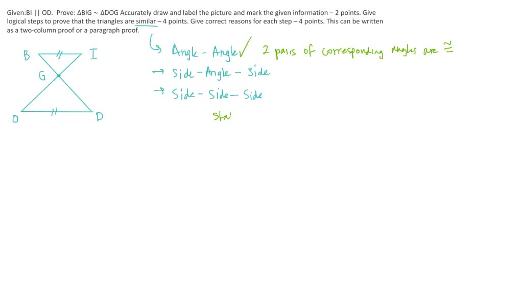 SOLVED: Given:BI∥ODB I ¯ ∥ O D ¯ Prove: ΔBIG ∼ ΔDOG Accurately draw and ...