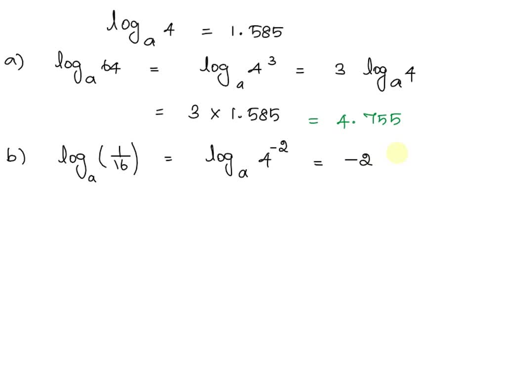 SOLVED: Please, anyone help me with Logarithm Questions. If log 4 = 1.585, evaluate: log 64. log 36.