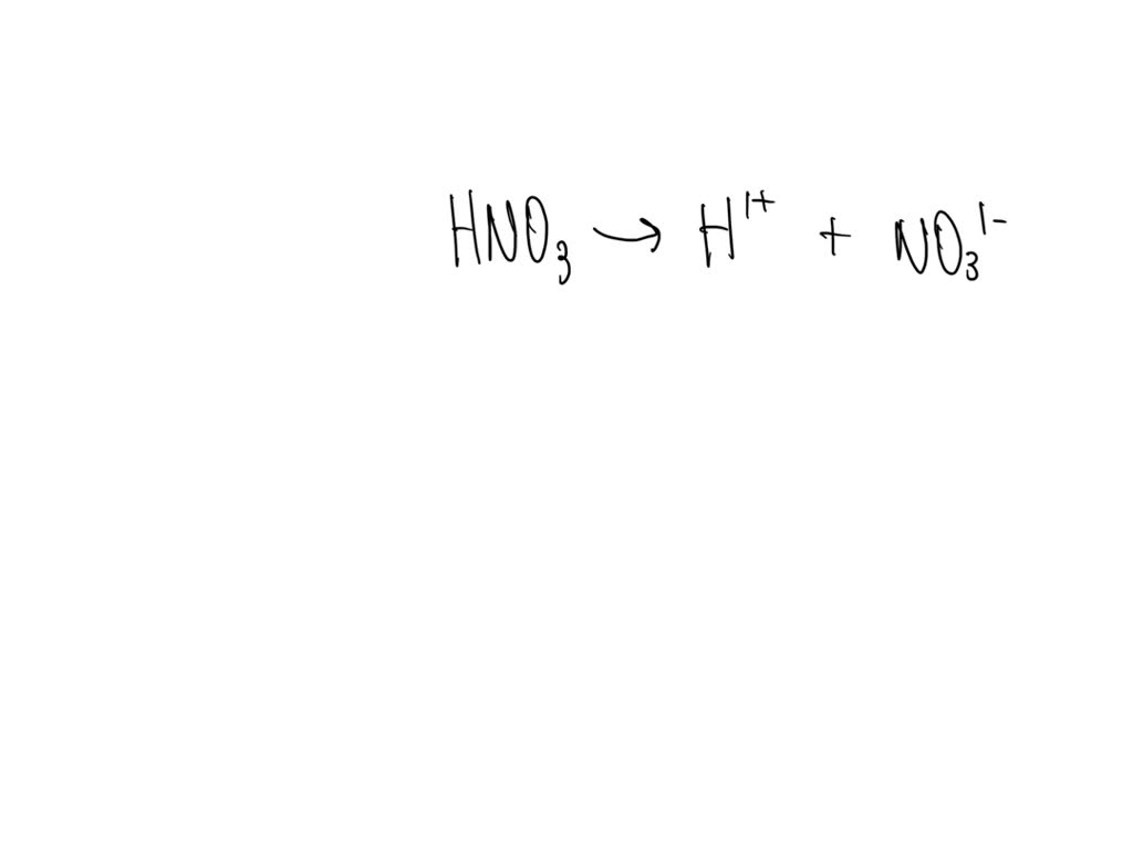 SOLVED: Write the ions that each acid would form in aqueous solution: HNO3