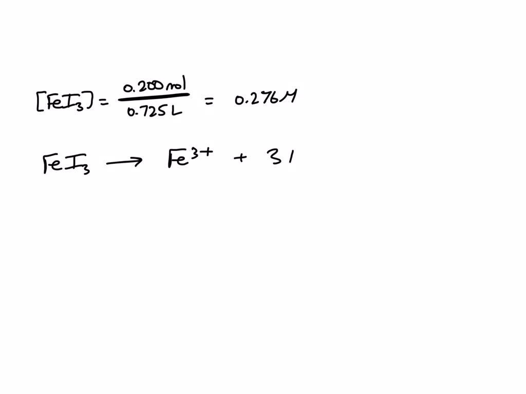 SOLVED: What are the respective concentrations (M) of Fe3+ and I ...