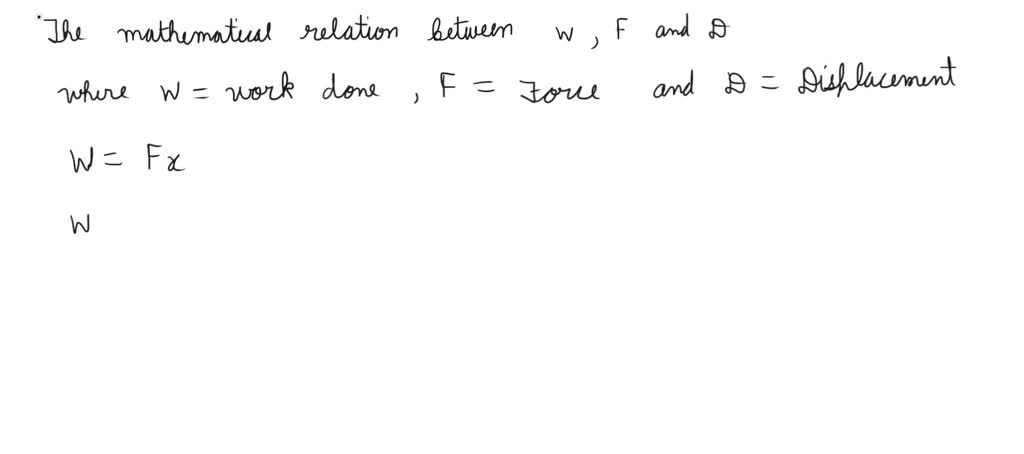 SOLVED: Write the mathematical relation between work, force and ...